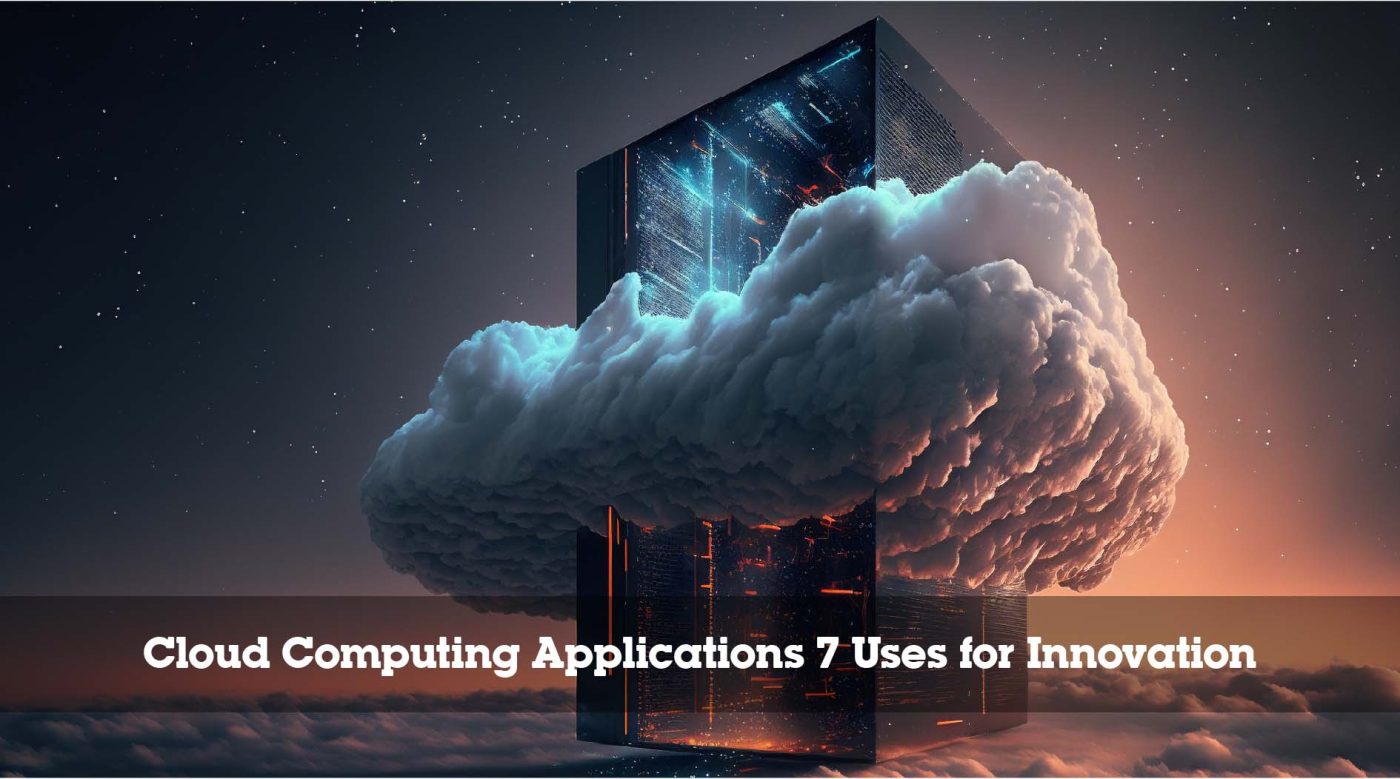 Cloud Computing Applications: 7 Uses for Innovation/RMG Cloud Computing Applications: 7 Uses for Innovation/RMG