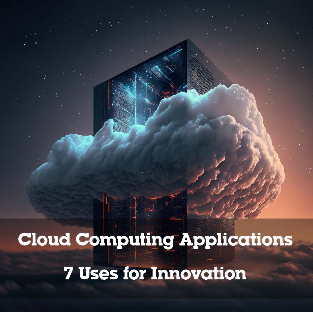 Cloud Computing Applications: 7 Uses for Innovation/RMG